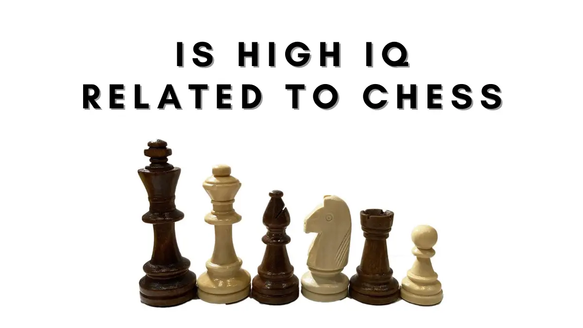 Is High IQ Related to Chess - Unbiased Living